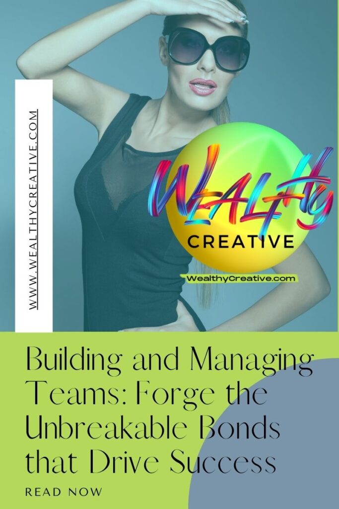 Ultimate Guide to Building & Managing High-Performing Teams - Wealthy Creative