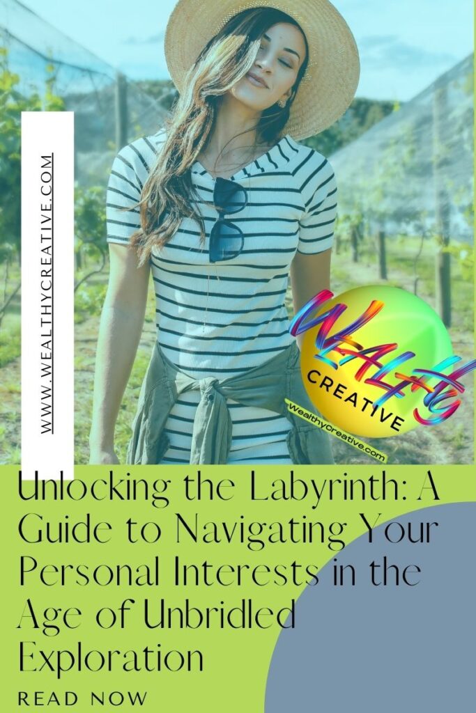 Uncover Your Passions: Navigate the Labyrinth of Personal Interests - Wealthy Creative