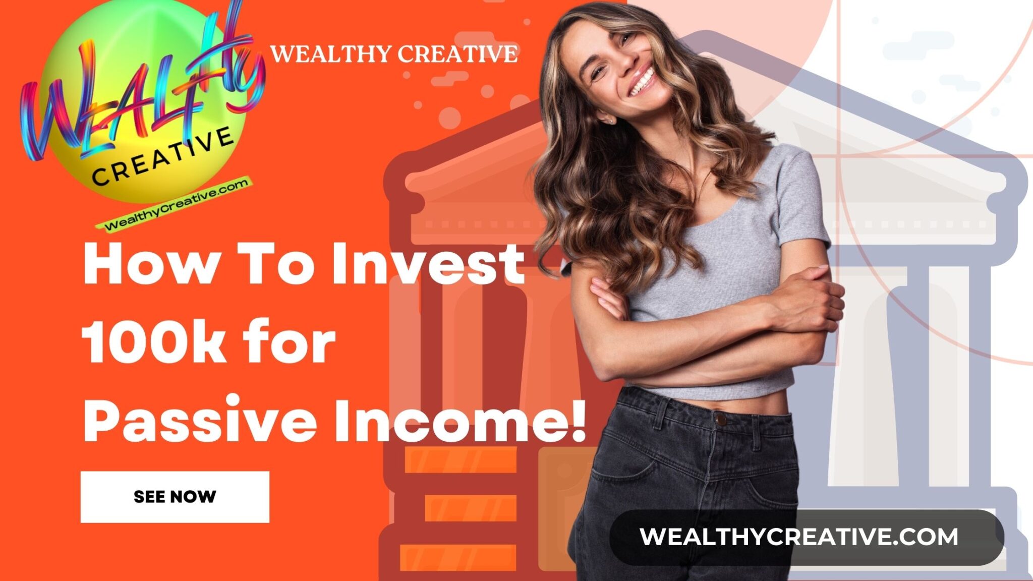 How To Invest $100k for Passive Income and Building Wealth! - Wealthy Creative